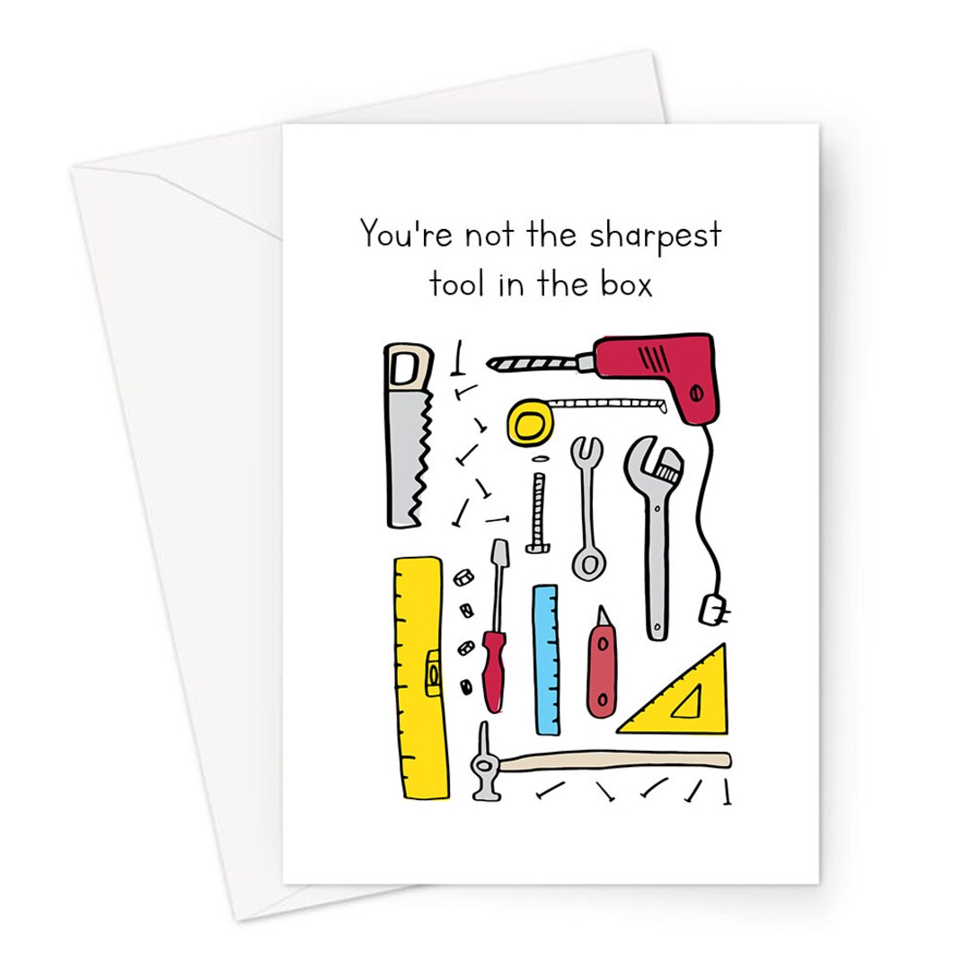 You're Not the Sharpest Tool in the Box Greeting Card | Funny DIY Pun ...