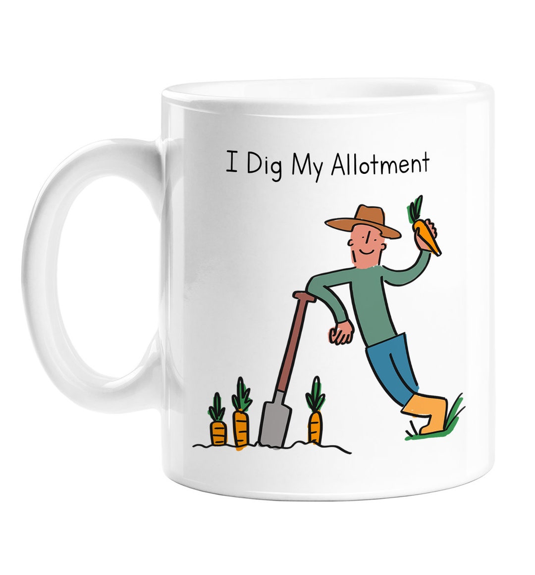 I Dig My Allotment Mug | Funny Mug for Gardeners, Pun Mug for Allotment ...