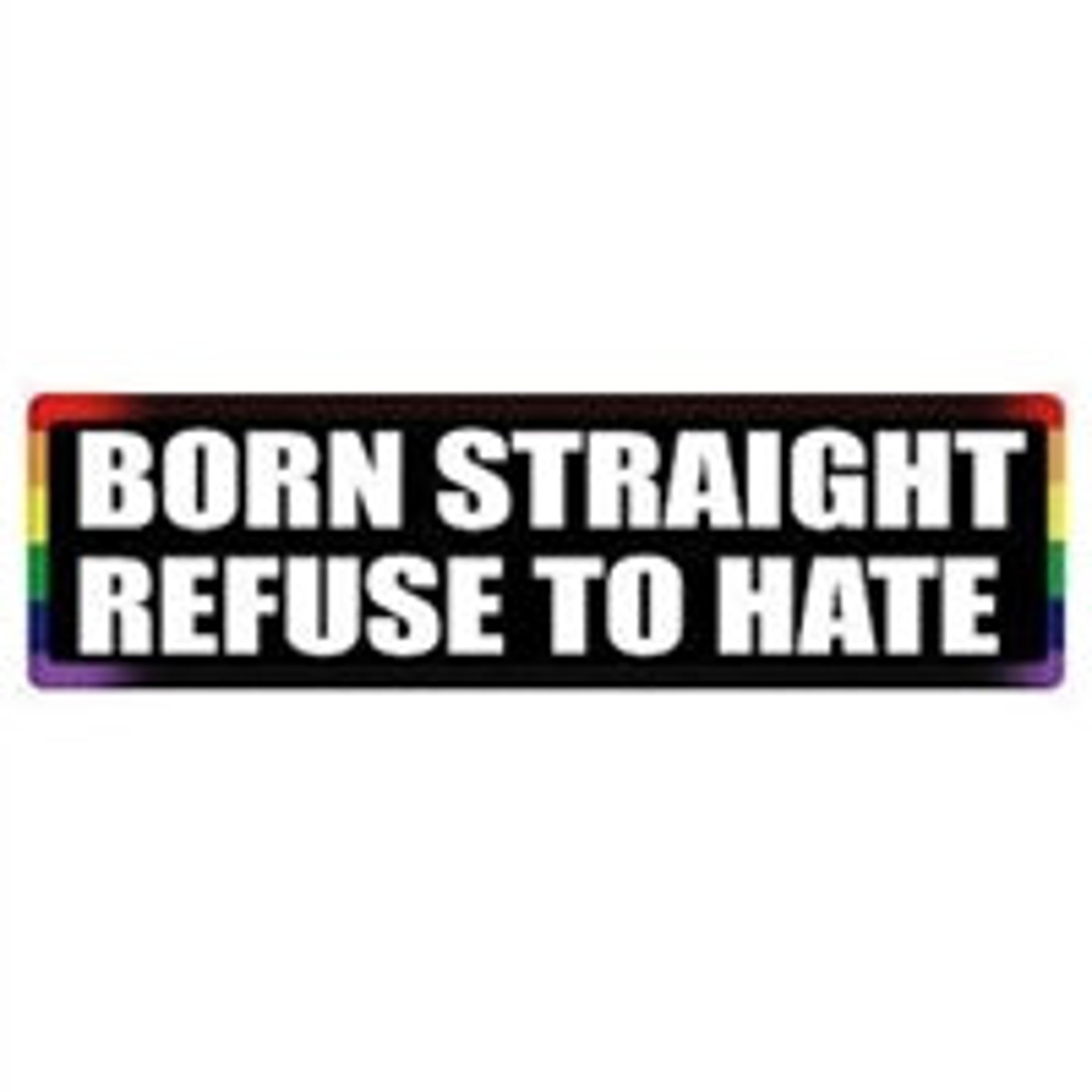 Born Straight Refuse to Hate Sticker - Etsy