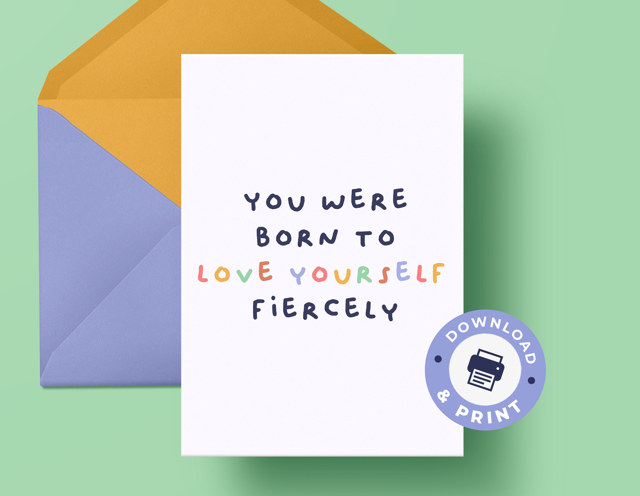 Printable Card, You Were Born to Love Yourself Fiercely, Happy Card ...