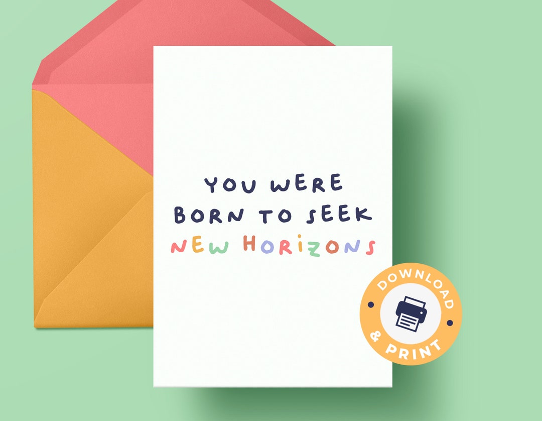 Printable Card, You Were Born to Seek New Horizons, Happy Card, Gift Card, Special Occasion Gift ...