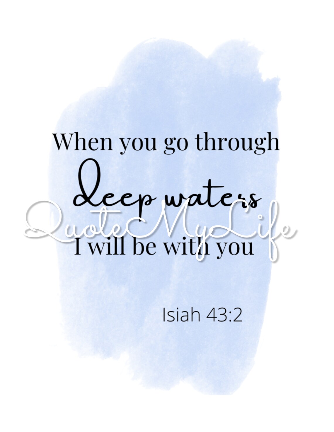 When You Go Through Deep Waters, I Will Be With You. Isiah 43:2 ...