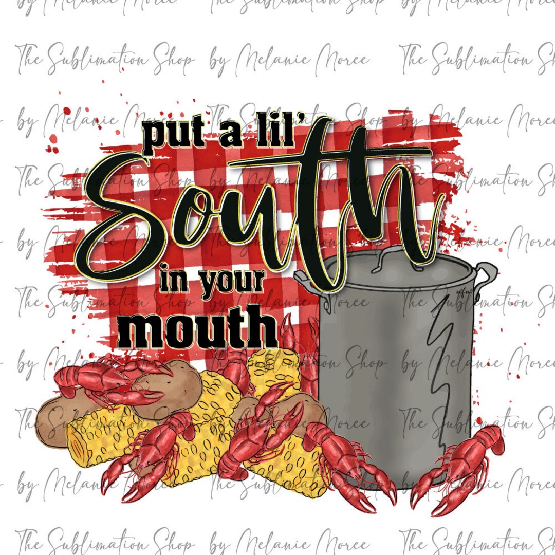 Put a Lil South in Your Mouth Sublimation Ready to Press Sheets Life in ...