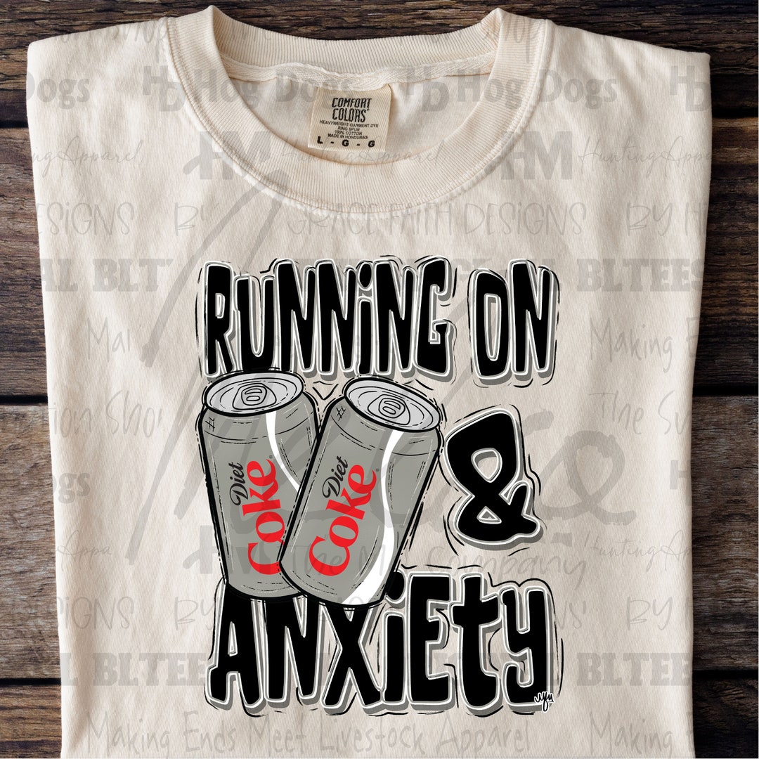 Running on Diet Coke and Anxiety PNG Digital Download Digital Art Coke ...