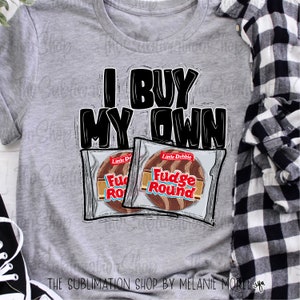 I Buy My Own Fudge Rounds PNG Digital Download Digital Art Sippi Life ...