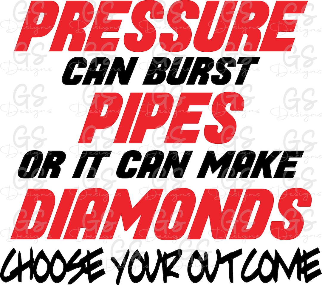 Pressure Can Burst Pipes or Make Diamonds Design - Etsy