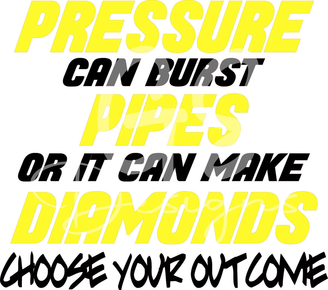 Pressure Can Burst Pipes or Make Diamonds Design - Etsy