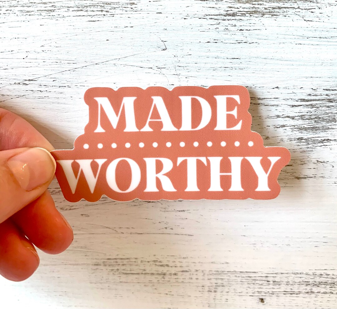 Made Worthy Sticker, Weatherproof Sticker, Christian Cute Sticker, Made ...