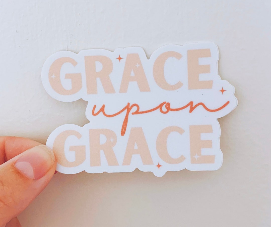 Grace Upon Grace Weatherproof Sticker, Cute Weatherproof Sticker ...