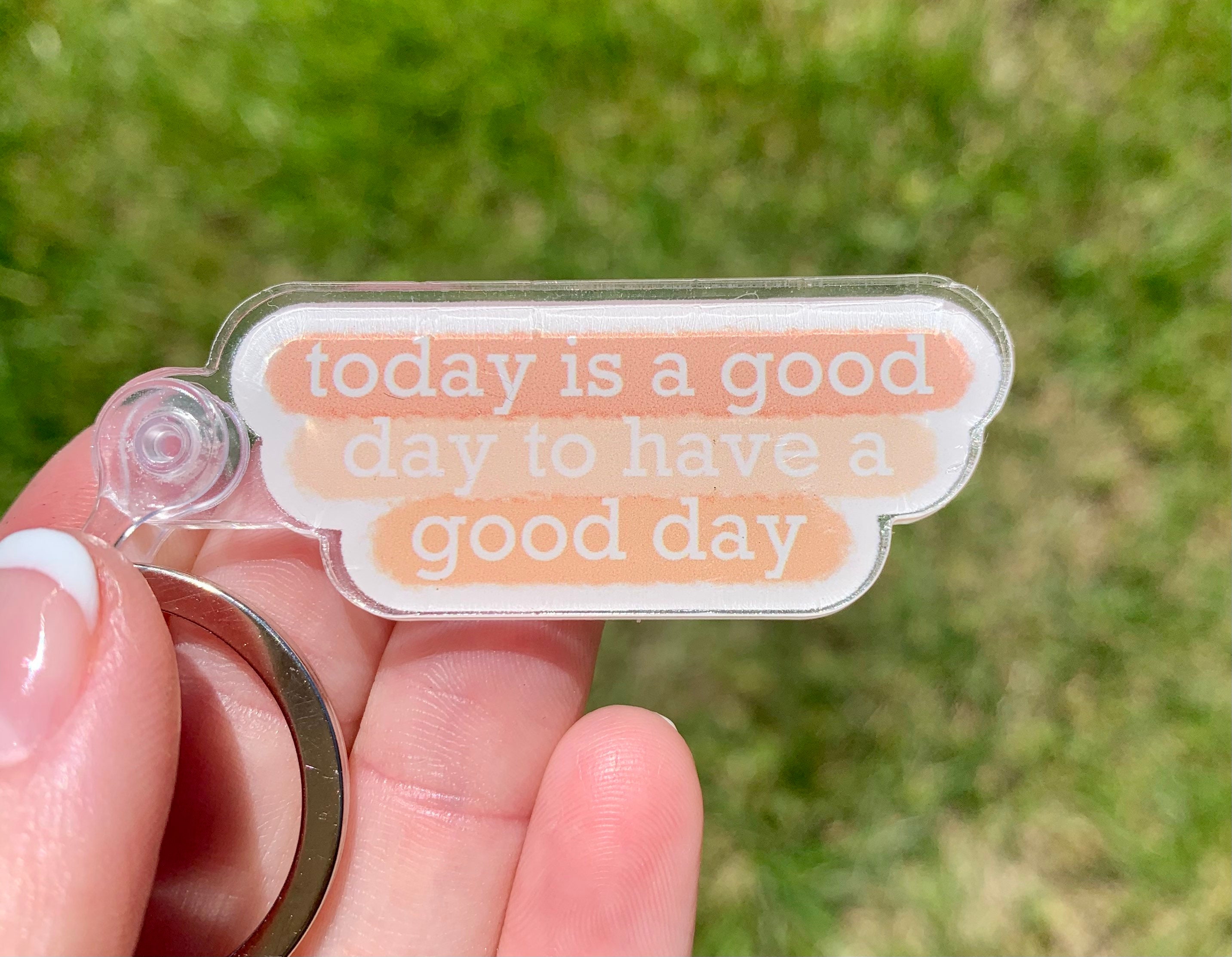 Today is a Good Day to Have a Good Day Acrylic Keychain | Etsy