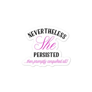 Nevertheless She Persisted Sticker - Girl Power, Strong Woman, Rise Up ...