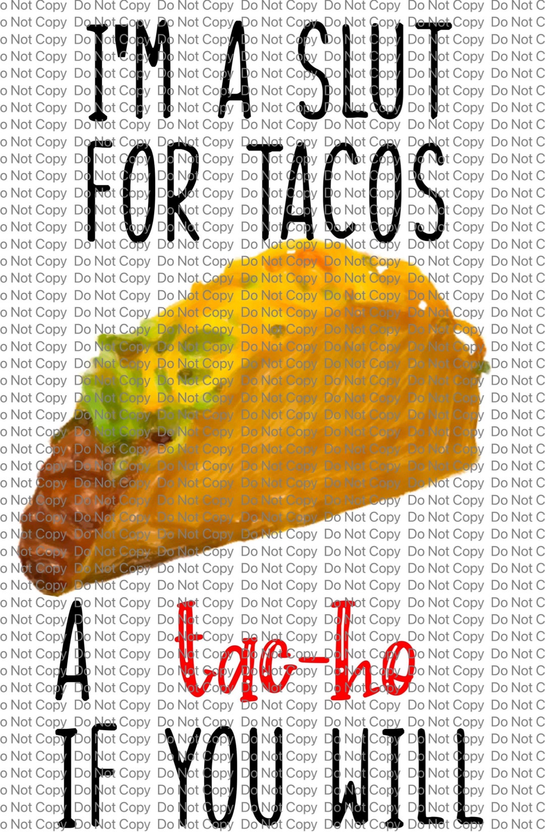 I'm a Slut for Tacos, a Tac-ho If You Will Funny DIGITAL DOWNLOAD - Etsy