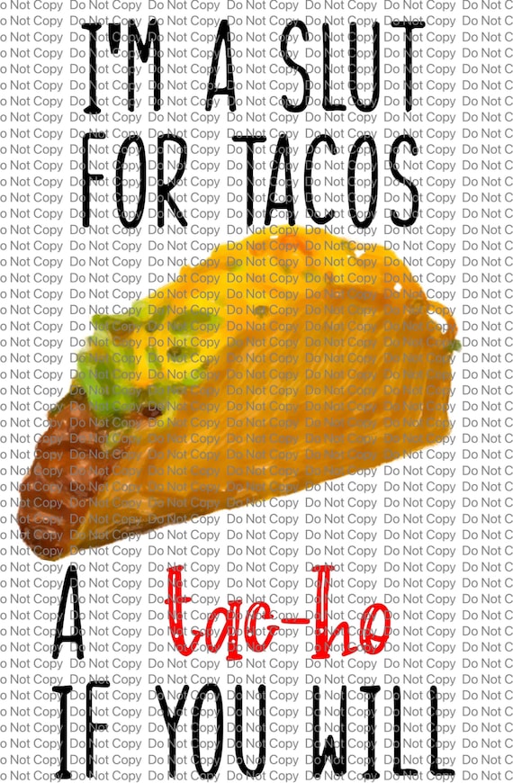 I'm a slut for tacos a tac-ho if you will funny DIGITAL | Etsy