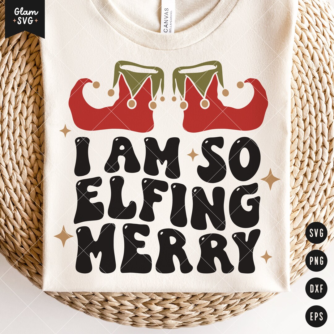 I Am so Elfing Merry SVG | Funny Retro Christmas Saying SVG Cut Files ...