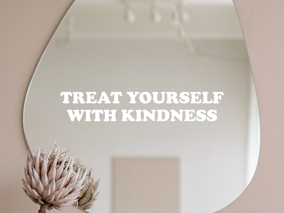 Treat Yourself With Kindness Vinyl Decal Mirror Decal Mirror - Etsy