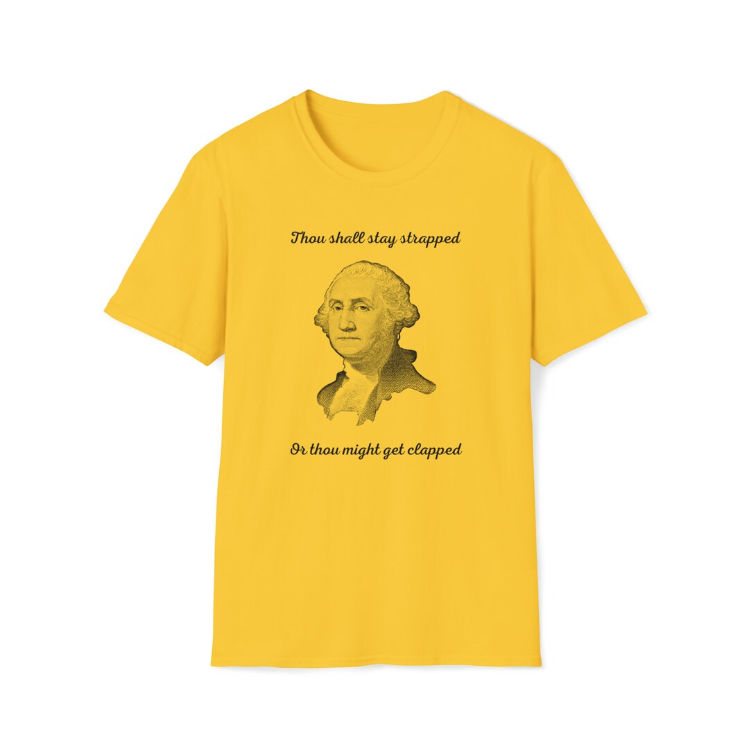 George Washington Stay Strapped Funny T Shirt - Etsy