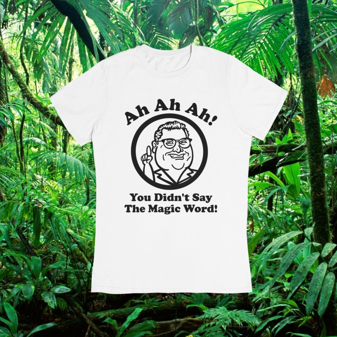 Jurassic Park Tshirt Ah Ah Ah, You Didn't Say the Magic Word for Fans ...