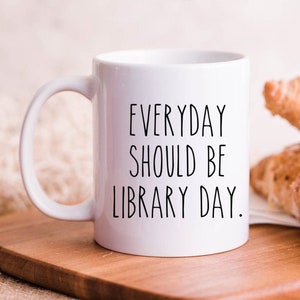 Every Day Should Be Library Day Mug Librarian Gifts | Etsy