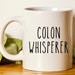 Colon Whisperer Mug Colon Whisperer Cup Gastroenterology - Etsy