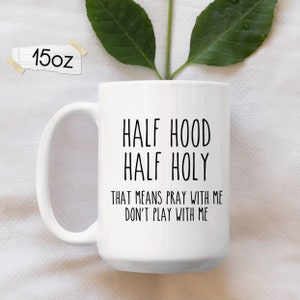 Half Hood Half Holy Mug, Funny Christian Mug, Christian Gift, Jesus Mug ...