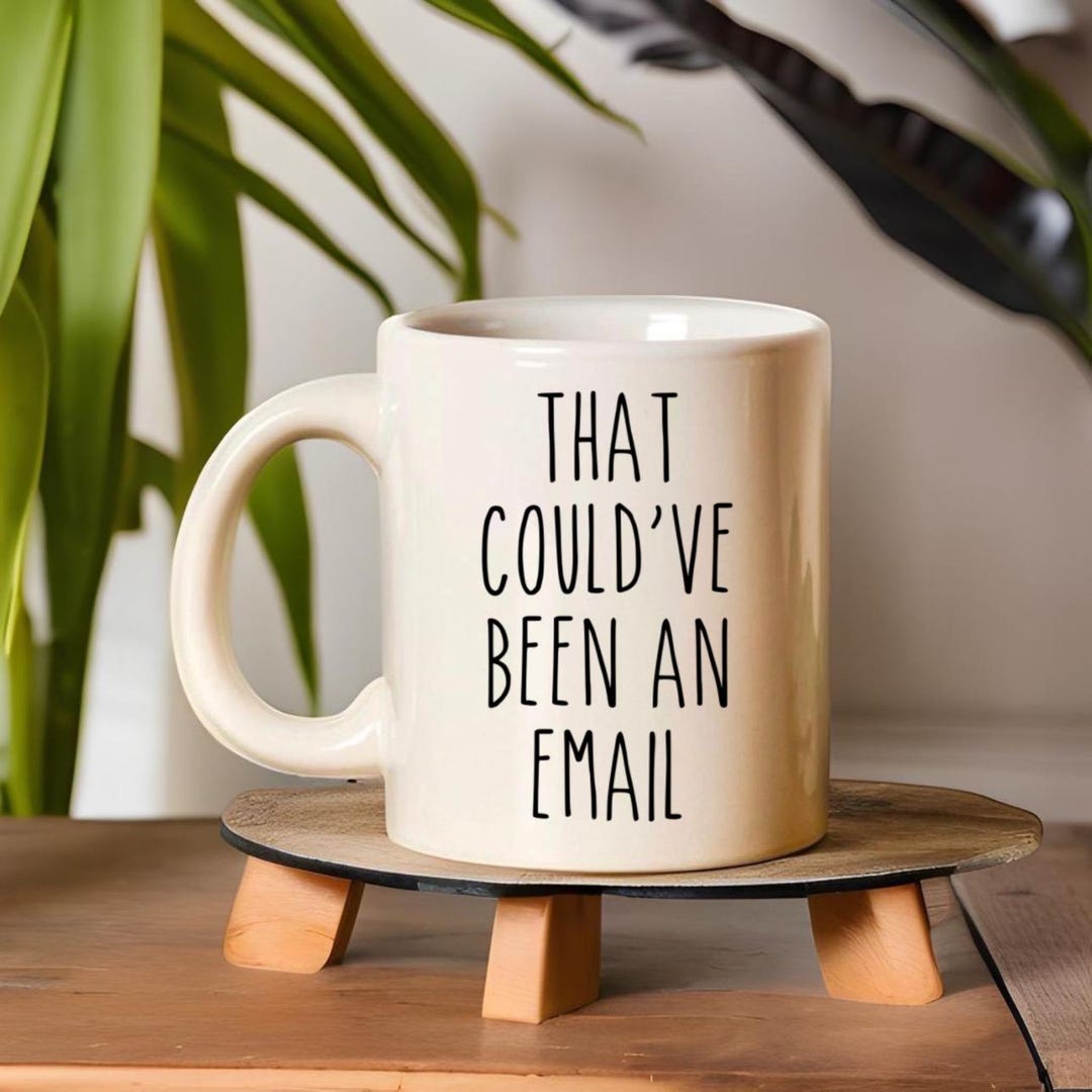 That Could've Been an Email Mug, Funny Office Mug, Custom Coffee Cup ...