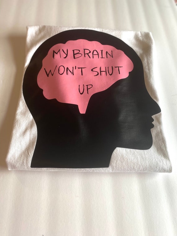 My Brain Wont Shut up T-shirt for the Anxiety Filled and | Etsy