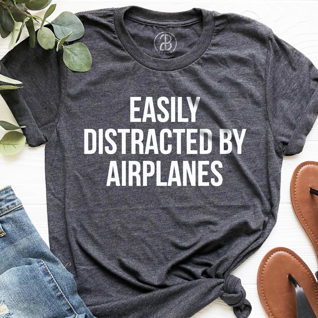 Easily Distracted by Airplanes Shirt, Funny Airplane T-shirt, Funny ...