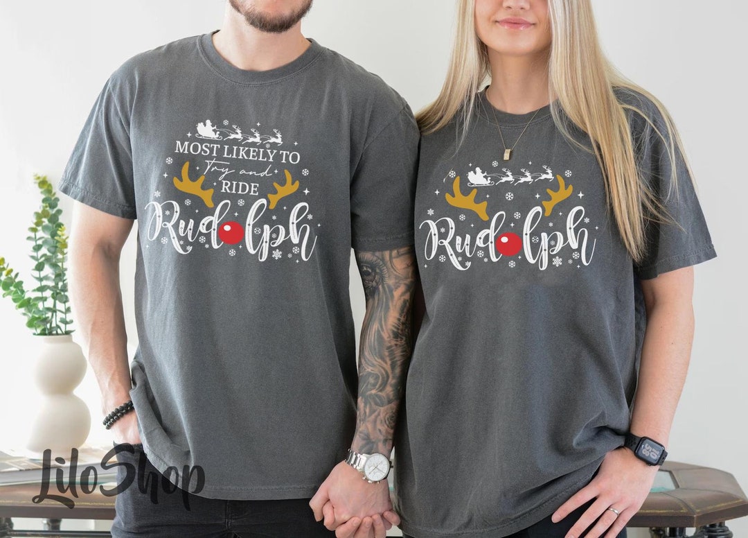 Most Likely to Try Ride Rudolph Shirt, Couples Christmas Shirt, Husband ...