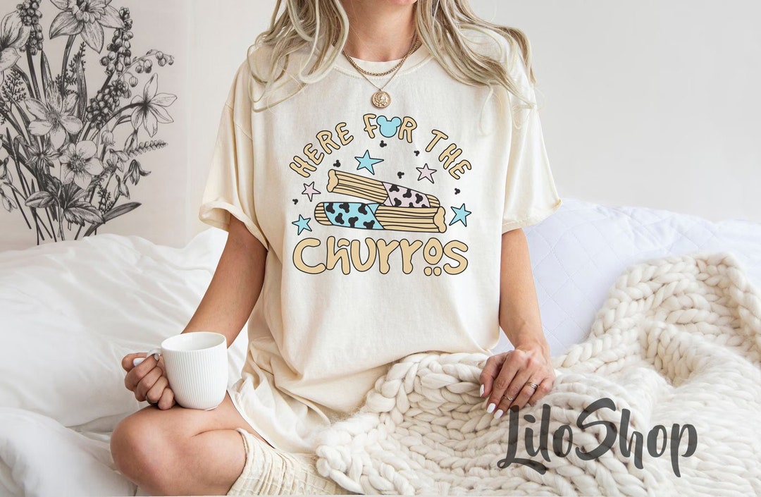 Here for the Churros Shirt, Theme Park Shirt, Churros Shirts, Snacking ...
