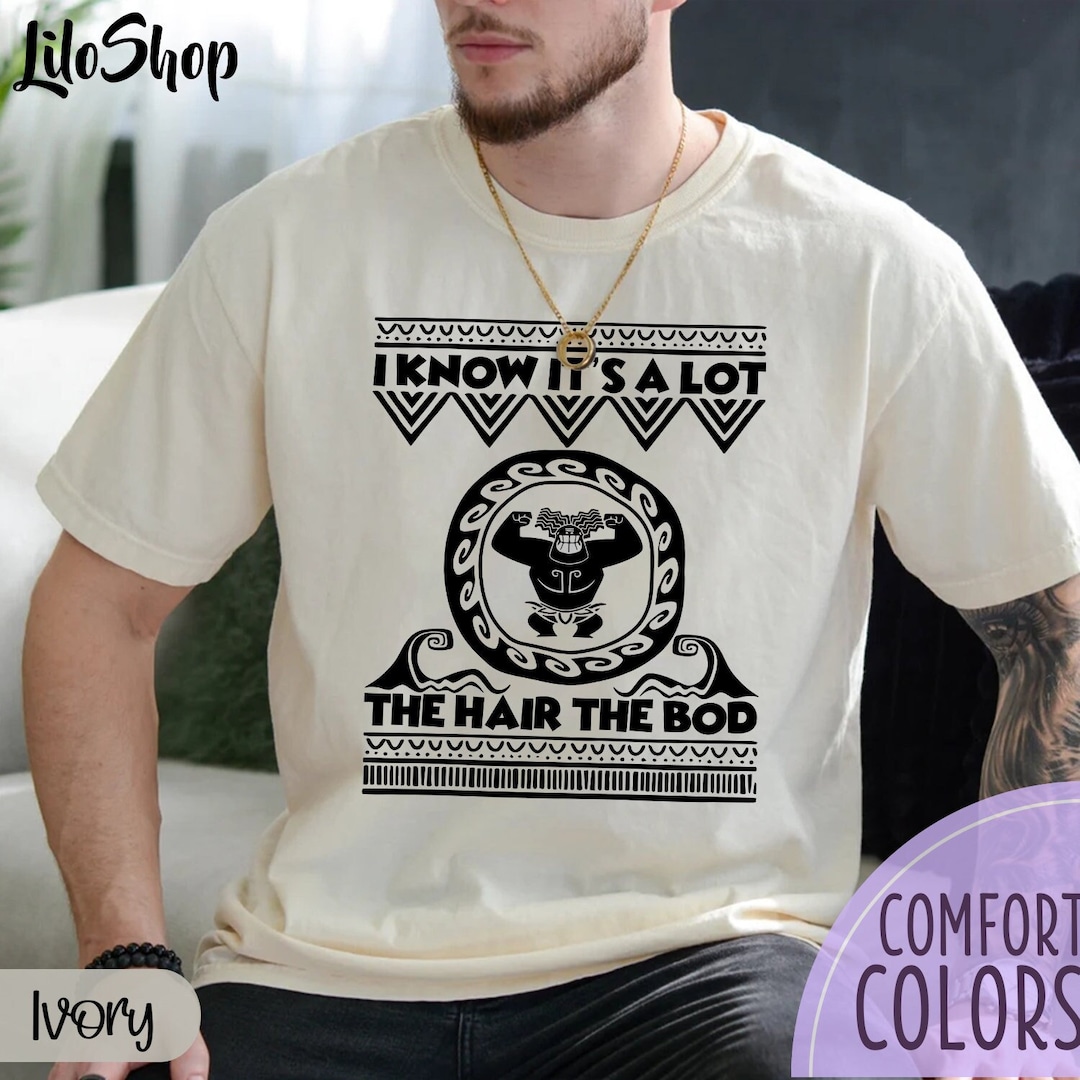 Maui Shirt, Moana Dad Shirt, Father's Day Gift, I Know It's A Lot the ...