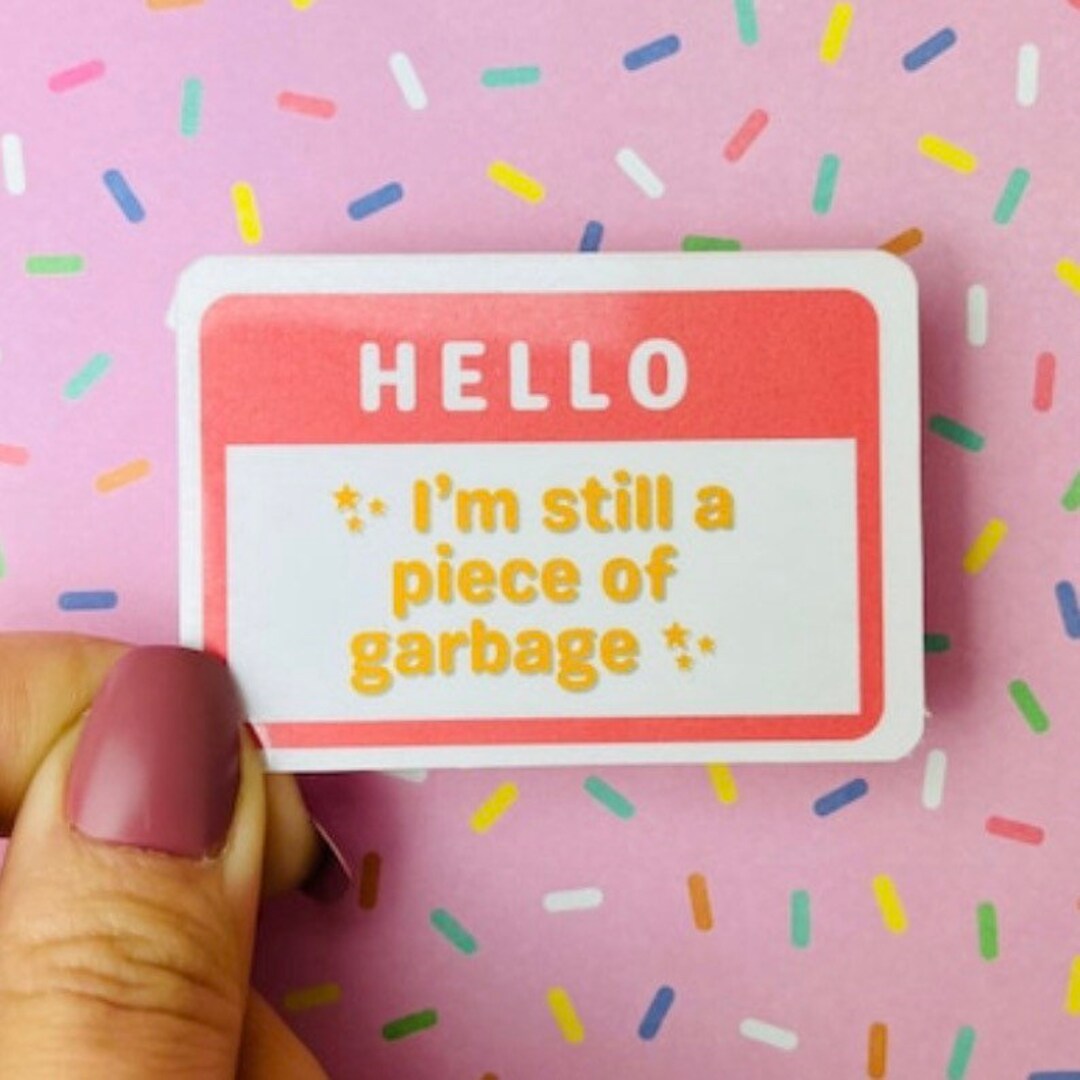 Garbage Vine Sticker, Thanks for Checking in I'm Still a Piece of ...