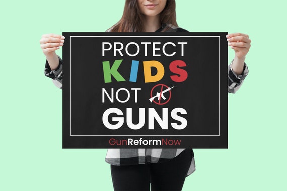 Gun Reform Protest Poster Protect Kids Not Guns Protest - Etsy