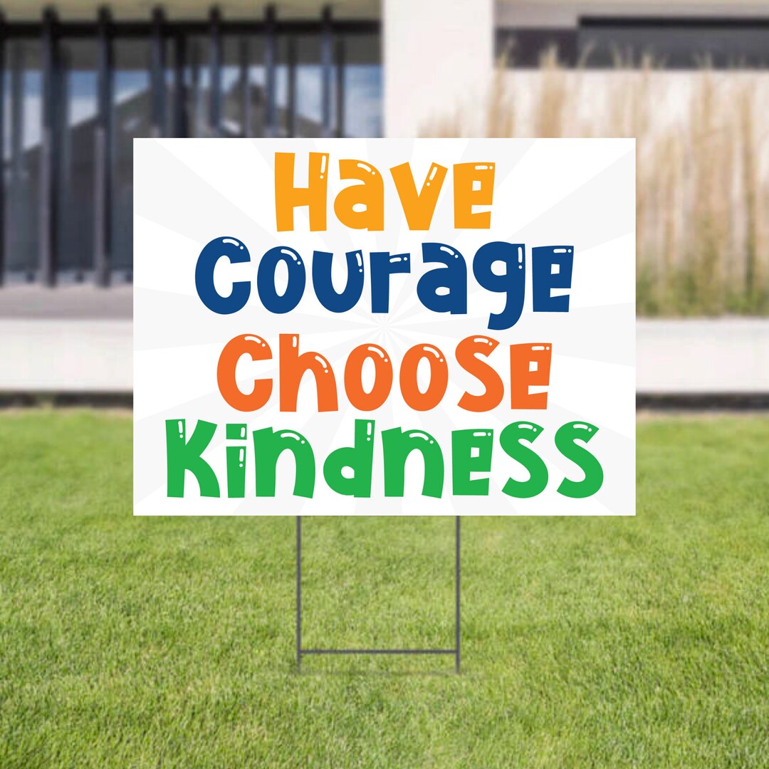 Kindness Yard Sign | Have Courage Choose Kindness | Be Kind | Golden ...