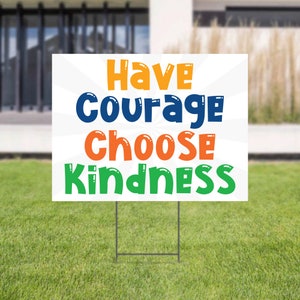 Kindness Yard Sign | Have Courage Choose Kindness | Be Kind | Golden ...