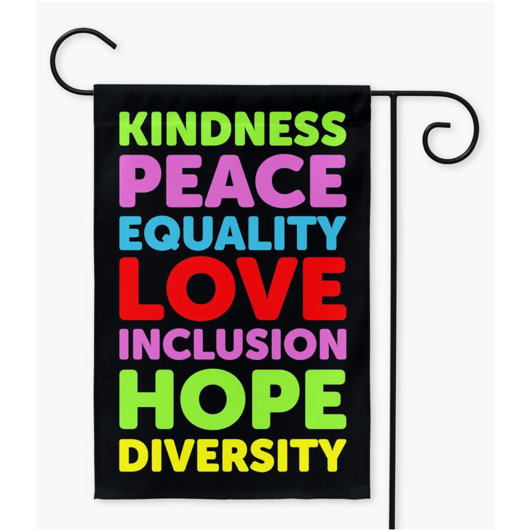 Kindness Garden Flag | Peace, Love, Inclusion (12"x18") - Etsy