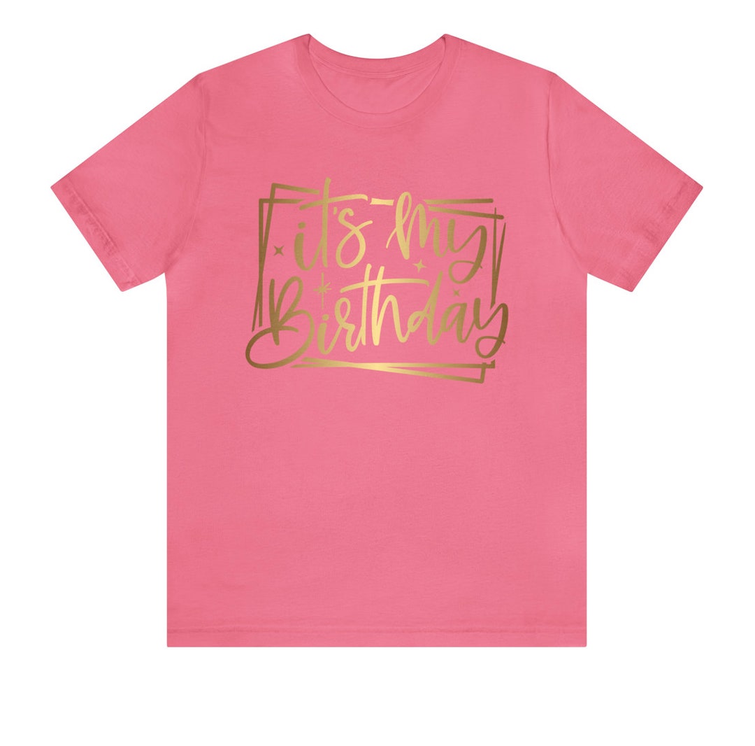 Its My Birthday T Shirt Etsy