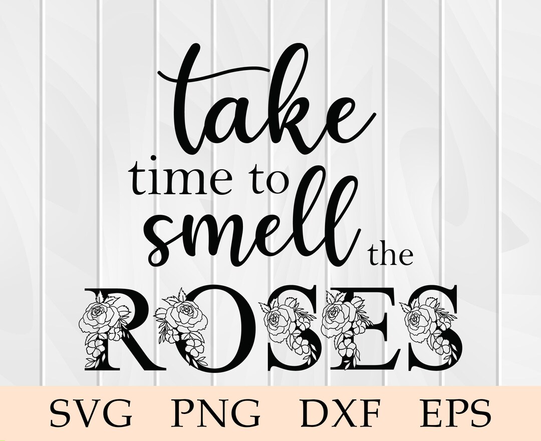 Smell the Flowers Svg, Take Time to Smell the Flowers Svg, Take Time to ...