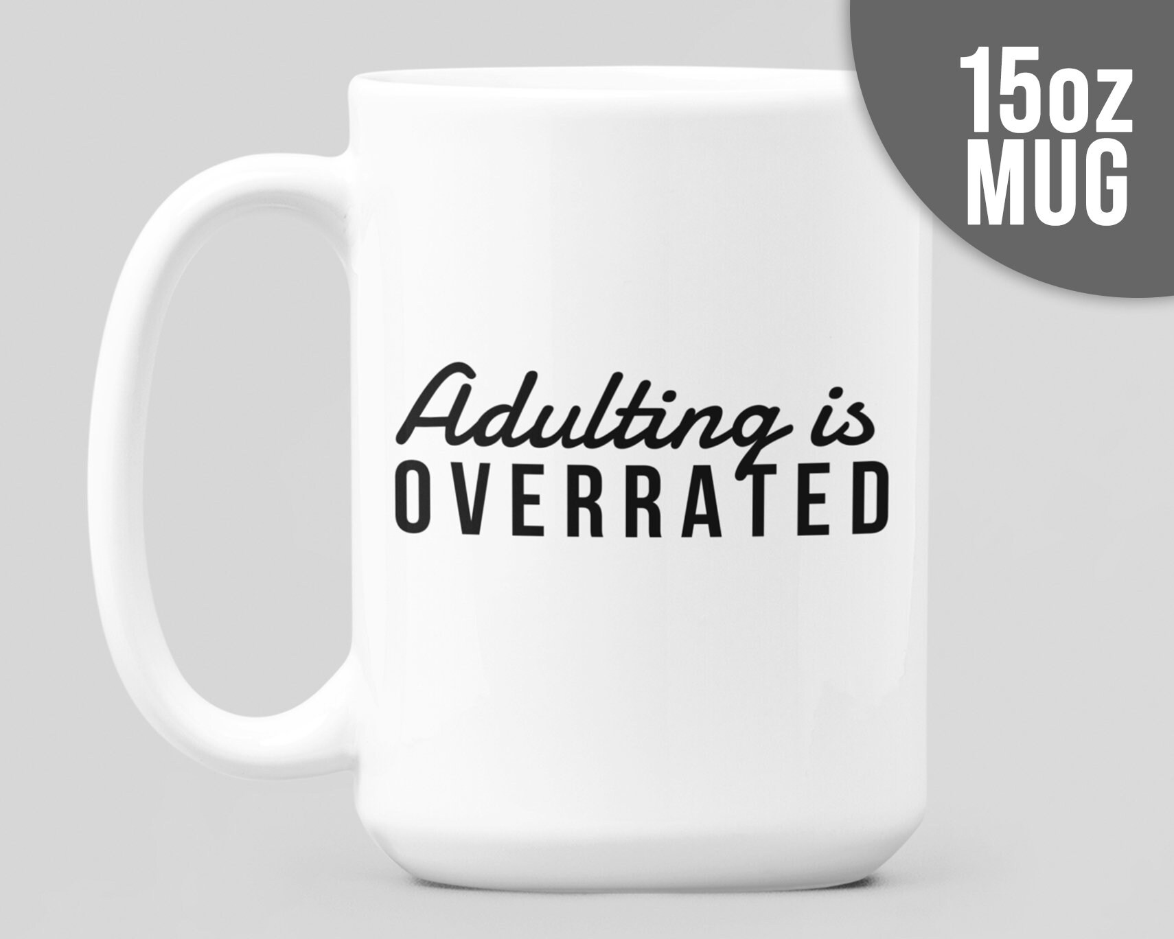 Adulting Is Overrated / Funny Coffee Mug / Funny Mug / Novelty Mug ...