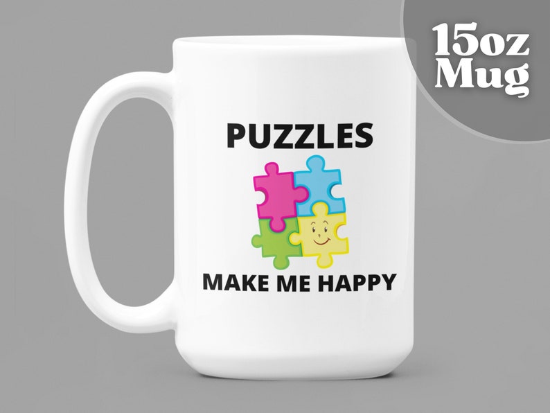 Puzzles Make Me Happy 15oz White Ceramic Coffee Mug With Puzzle Pieces ...