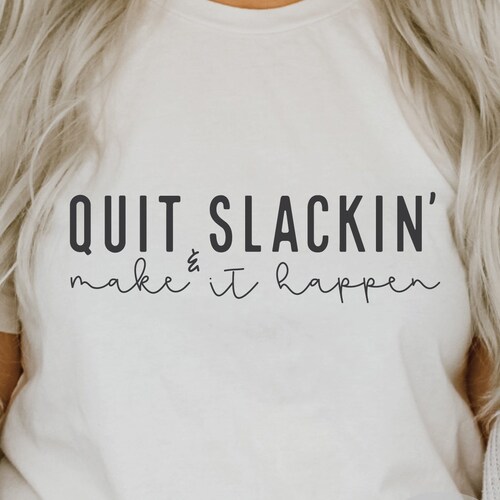 Quit Slackin' and Make It Happen SVG Hustle SVG Girl - Etsy