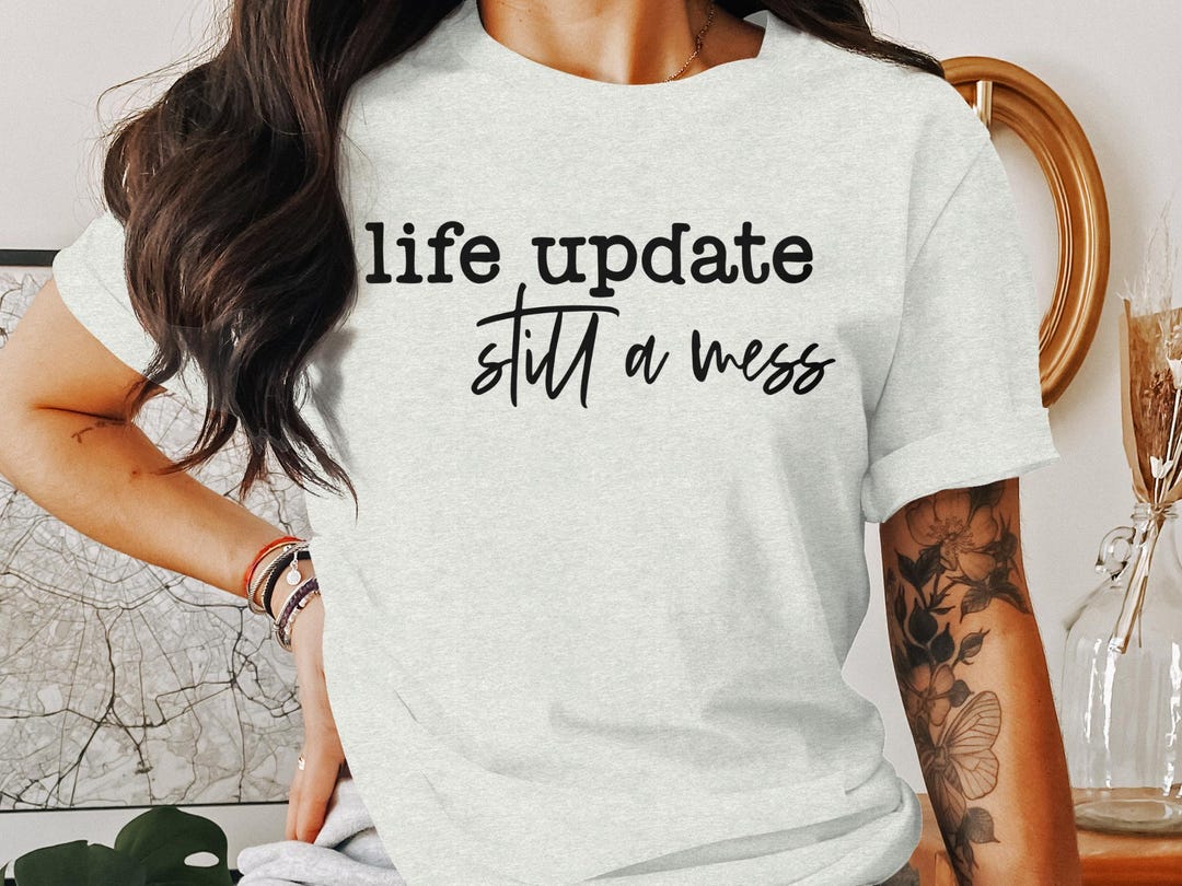 Life Update Still A Mess Svg Cut File, Funny Teen Inspirational Quote ...