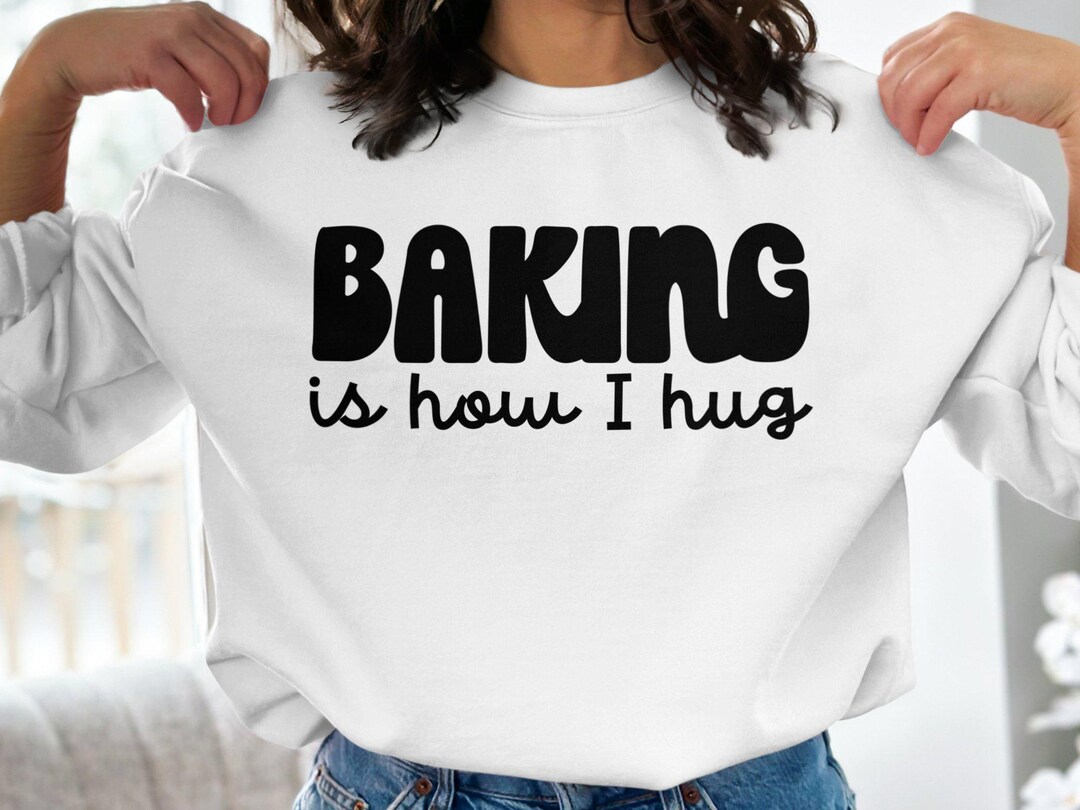 Funny Baking Shirt SVG PNG: Baking is How I Hug (digital Download) - Etsy