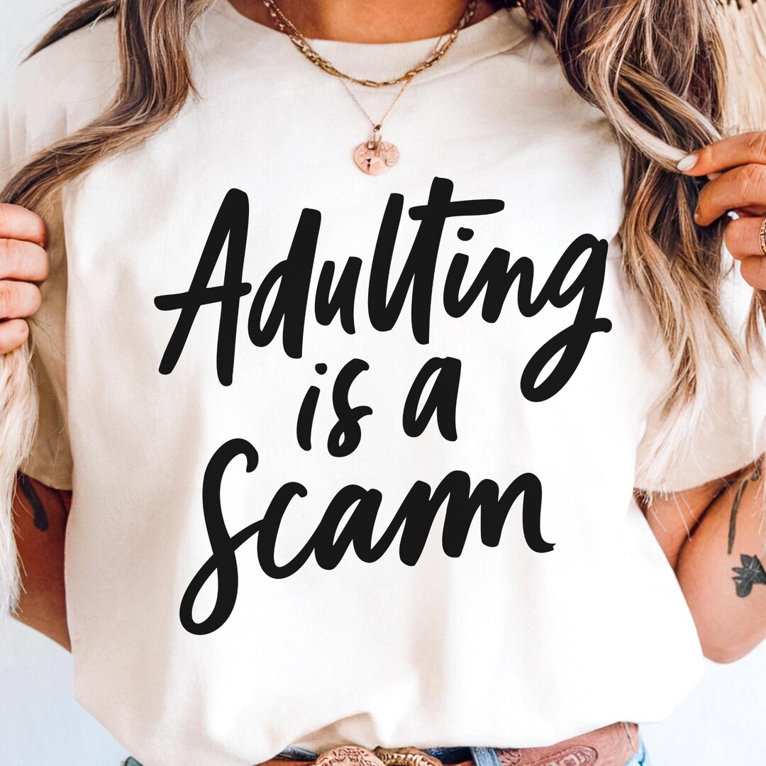 Adulting is a Scam SVG Funny Sarcastic Quote, Adult Humor Shirt Design ...