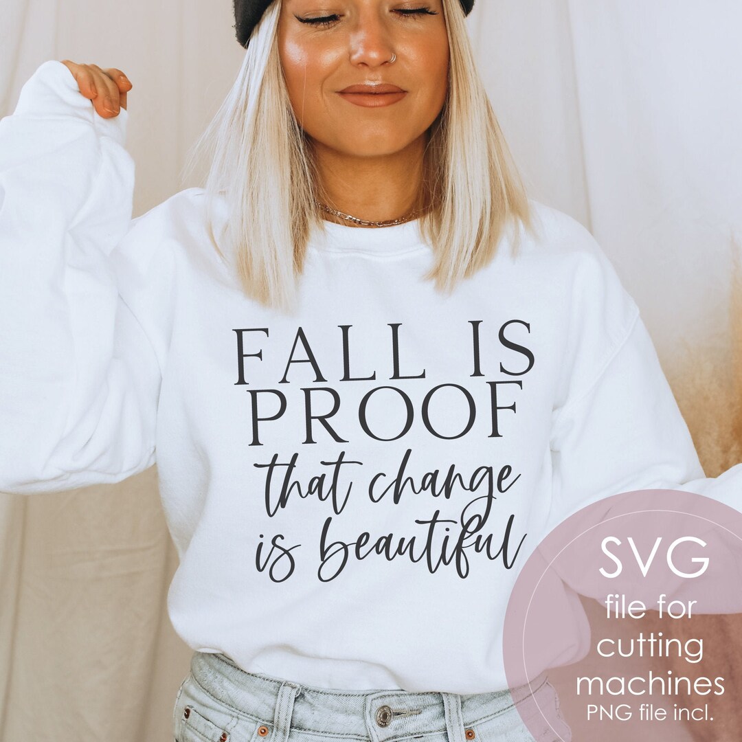 Fall is Proof That Change is Beautiful Fall SVG PNG Fall - Etsy