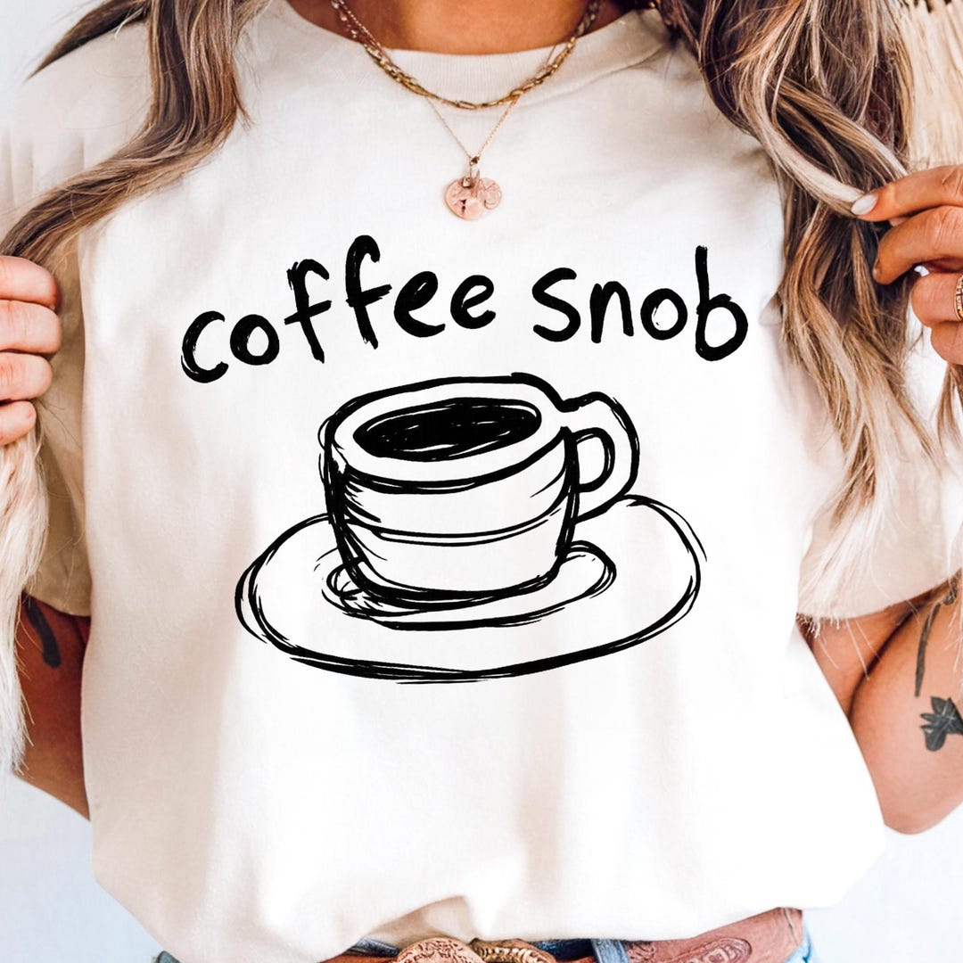 Coffee Snob PNG, Coffee Lover Sublimation Design (digital Download) - Etsy