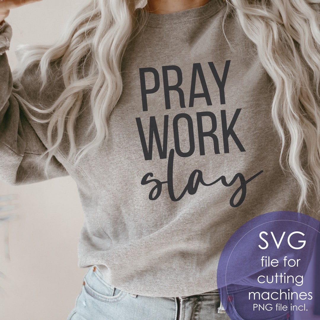 Pray Work Slay Svg, Boss Babe Svg, Slay All Day Svg, Christian Svg ...