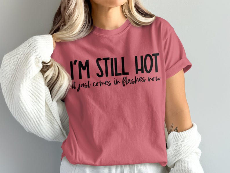 Funny Menopause SVG PNG: I'm Still Hot Quote (digital Download) - Etsy