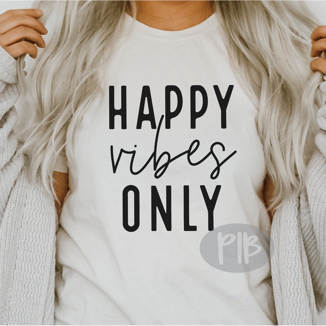 Happy Vibes Only SVG Download, Positive Motivational Quote Png, Instant ...