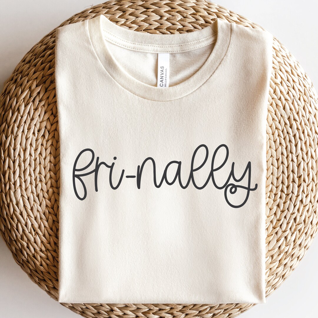 Friday Svg, Fri-nally SVG PNG Funny Quote Shirt Svg Sublimation PNG ...