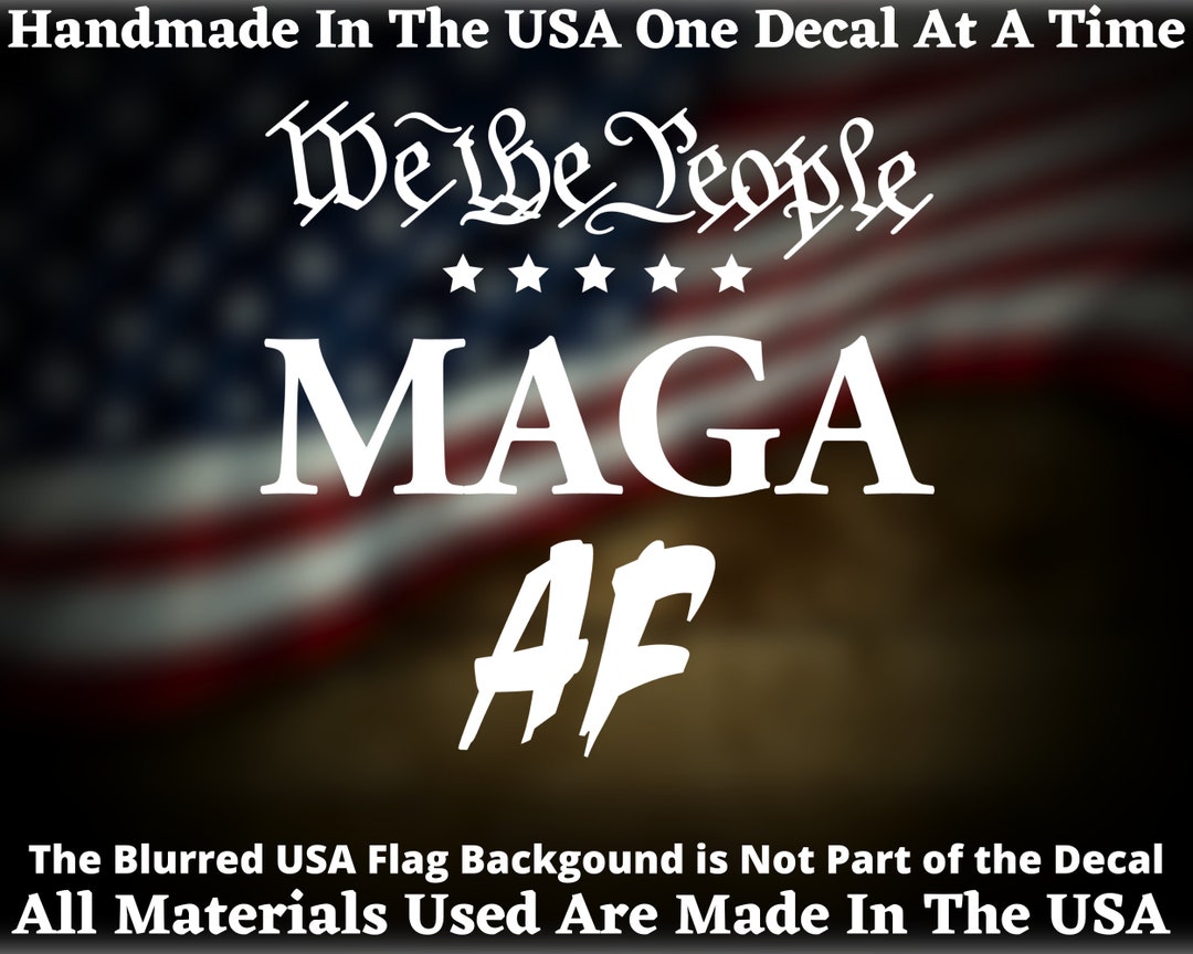 MAGA AF We the People Pro Trump Vinyl Decal - Home Laptop Computer ...